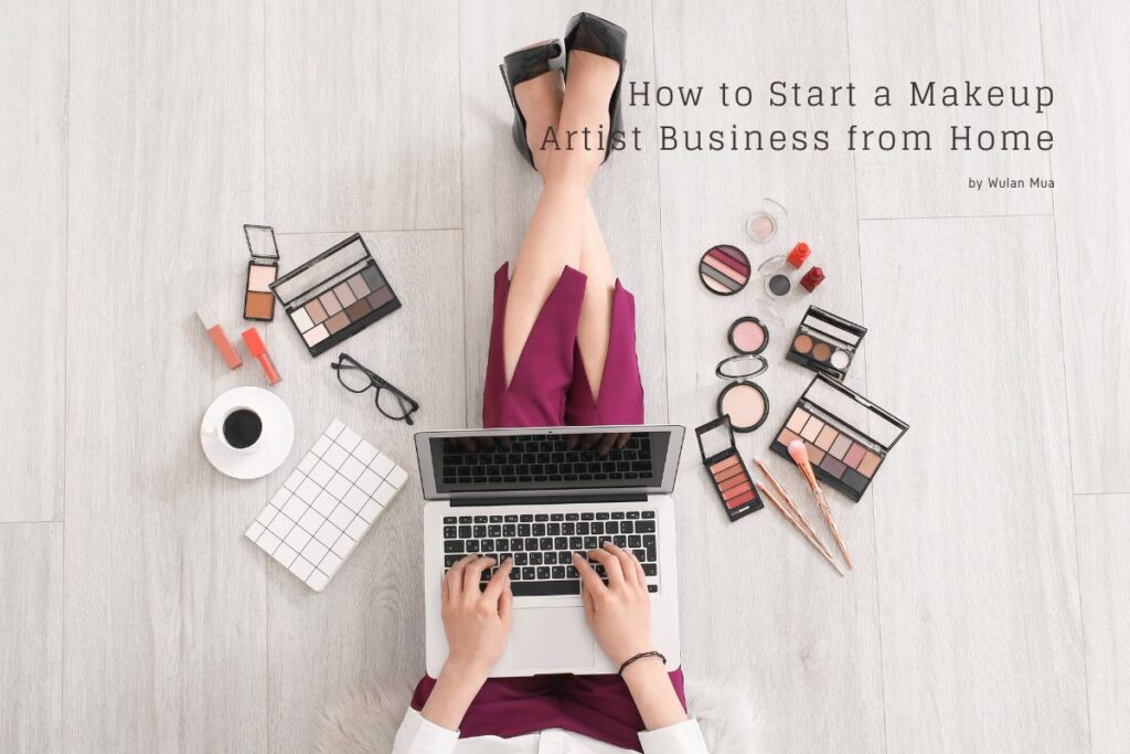 How to Start a Makeup Artist Business from Home - Wulan Mua